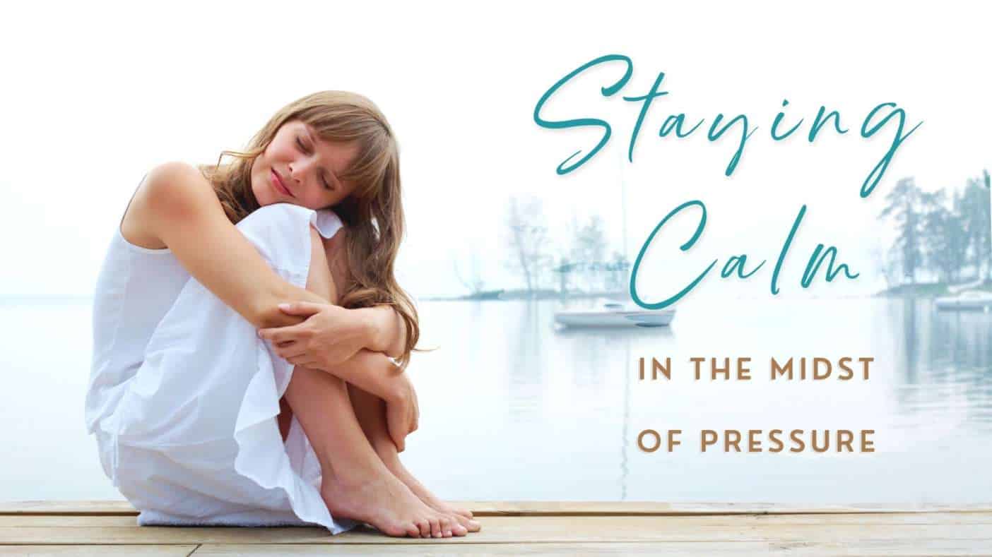 #Staying Calm in the Midst of Pressure - Anxiety, Stress Management